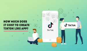 How To Create An App Like TikTok: Features, Estimation, Tech Stack - Appkineticsllc