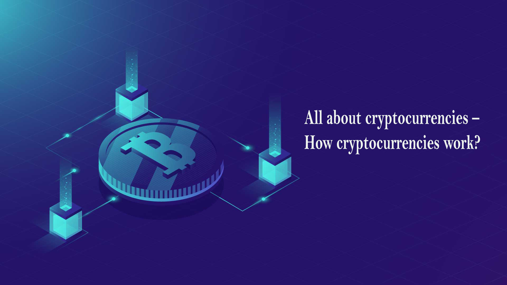 All about cryptocurrencies – how cryptocurrencies work? - Appkineticsllc